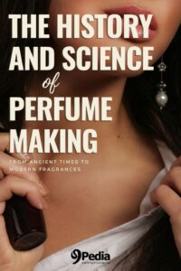 The Amazing History and Science of Perfume Making in 5 Steps